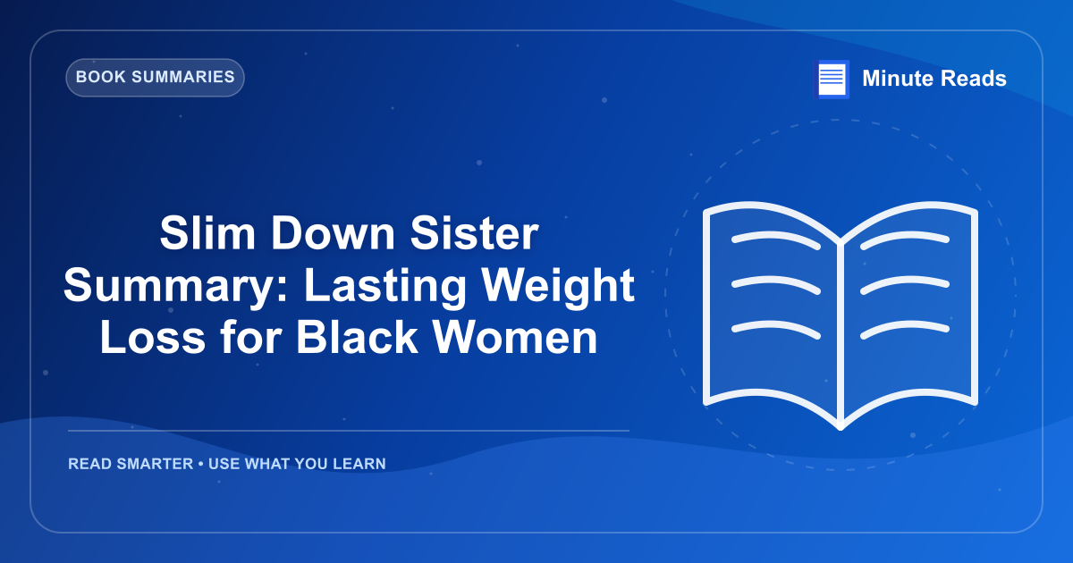 Slim Down Sister Summary: Lasting Weight Loss for Black Women — MinuteReads blog thumbnail