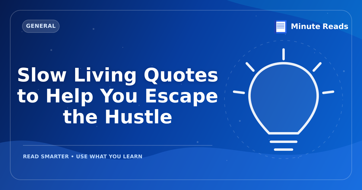 Slow Living Quotes to Help You Escape the Hustle — MinuteReads blog thumbnail