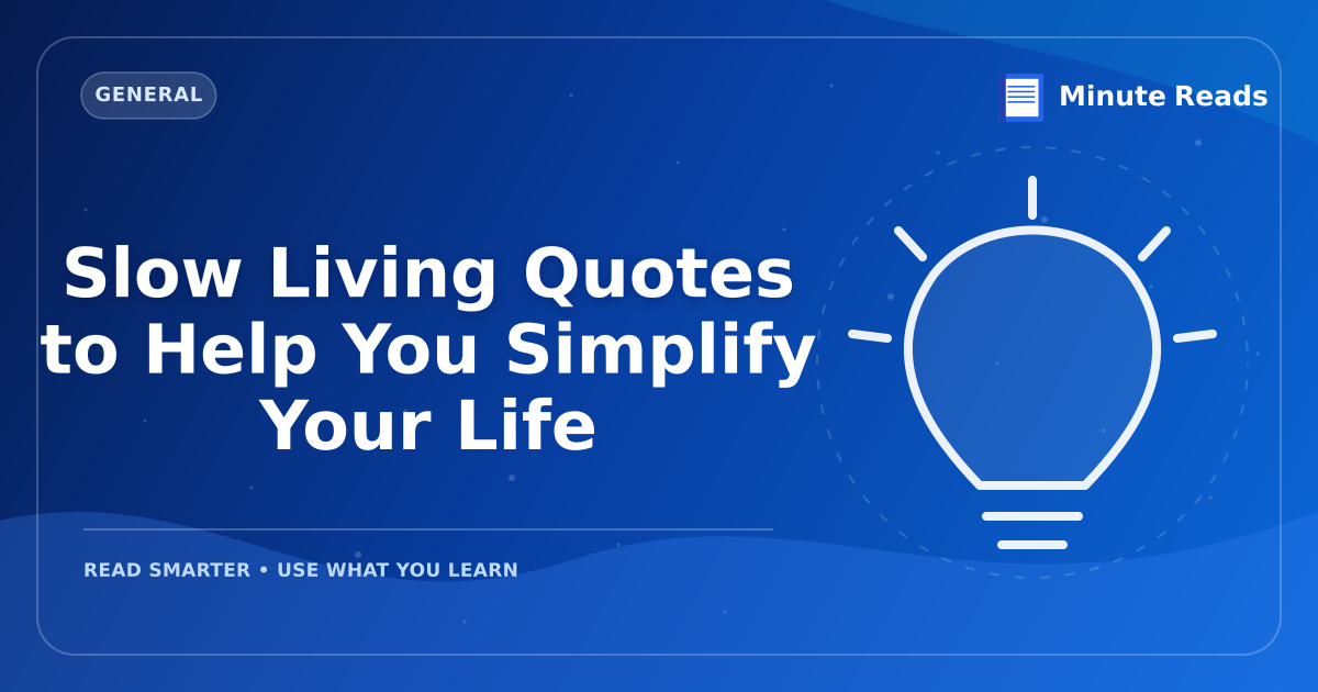 Slow Living Quotes to Help You Simplify Your Life — MinuteReads blog thumbnail
