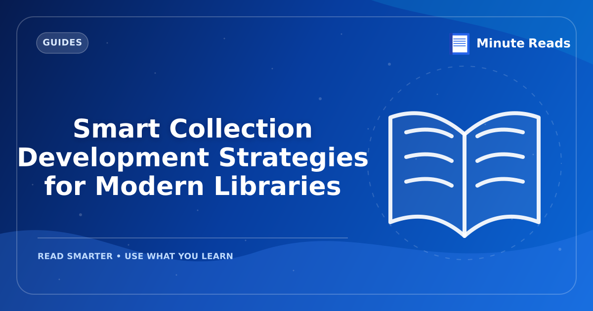 Smart Collection Development Strategies for Modern Libraries — MinuteReads blog thumbnail