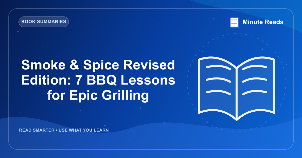 Smoke & Spice Revised Edition: 7 BBQ Lessons for Epic Grilling — MinuteReads blog thumbnail