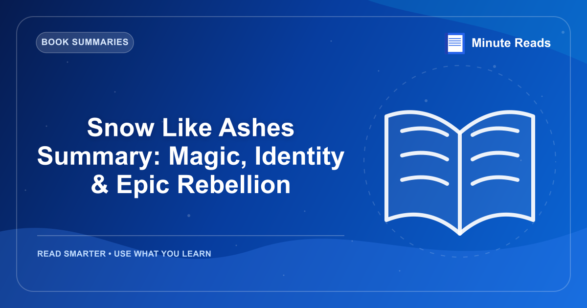 Snow Like Ashes Summary: Magic, Identity & Epic Rebellion — MinuteReads blog thumbnail