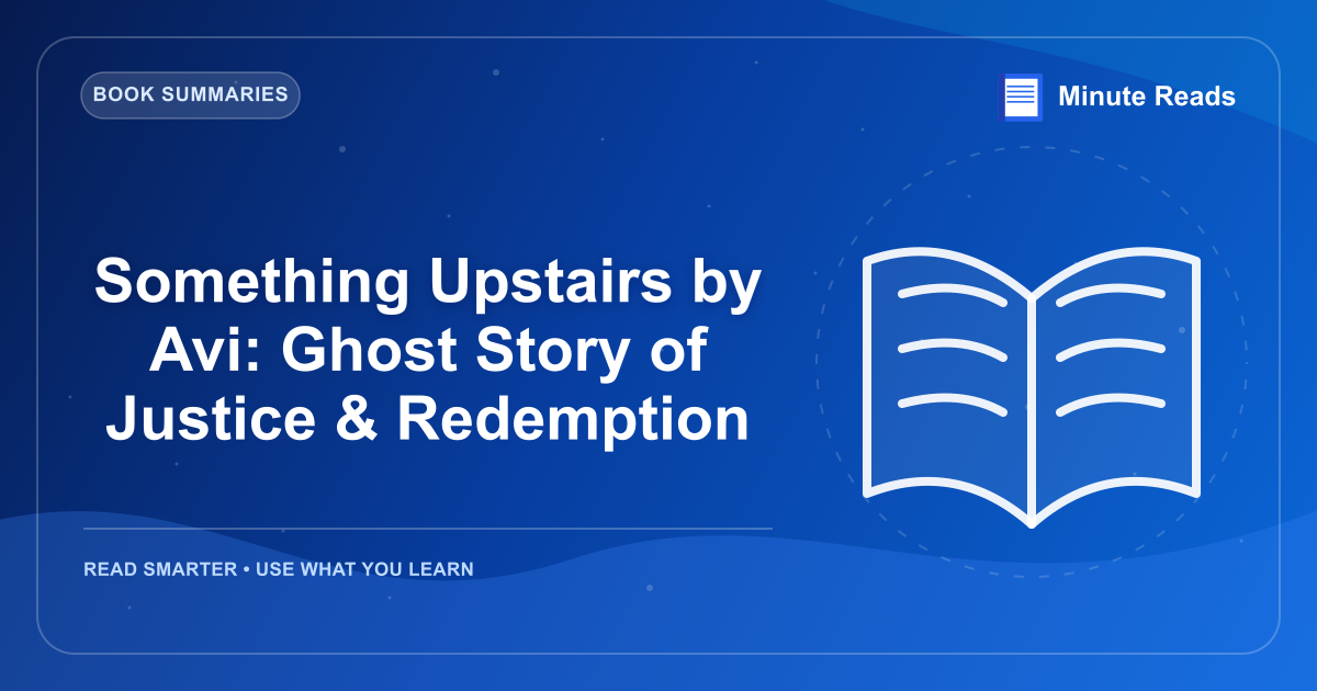 Something Upstairs by Avi: Ghost Story of Justice & Redemption — MinuteReads blog thumbnail