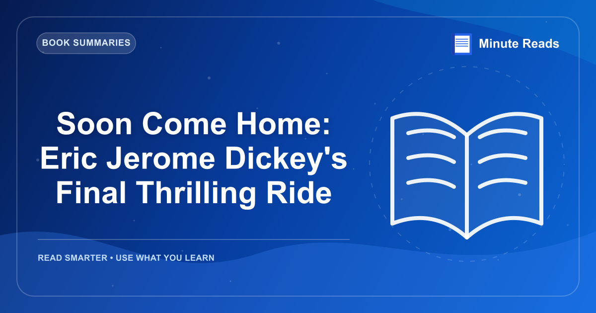 Soon Come Home: Eric Jerome Dickey's Final Thrilling Ride — MinuteReads blog thumbnail