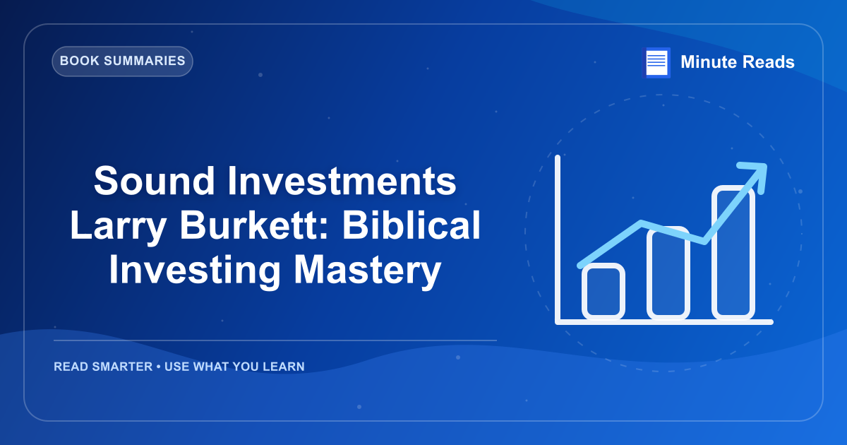 Sound Investments Larry Burkett: Biblical Investing Mastery — MinuteReads blog thumbnail