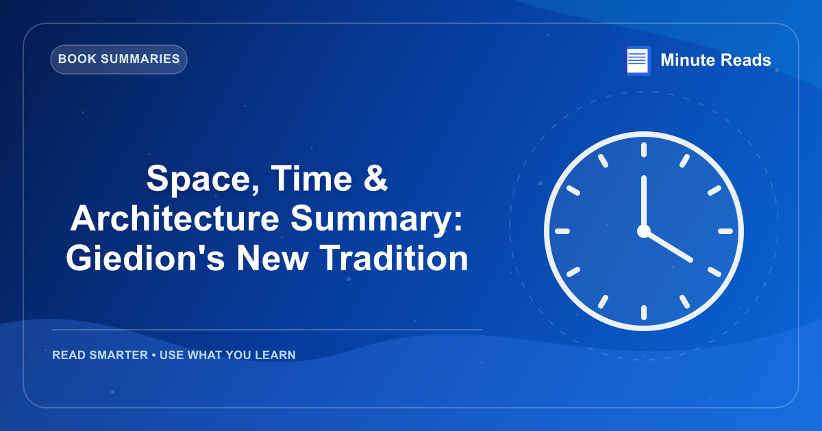 Space, Time & Architecture Summary: Giedion's New Tradition — MinuteReads blog thumbnail
