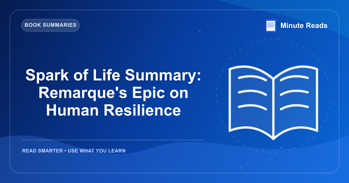 Spark of Life Summary: Remarque's Epic on Human Resilience — MinuteReads blog thumbnail