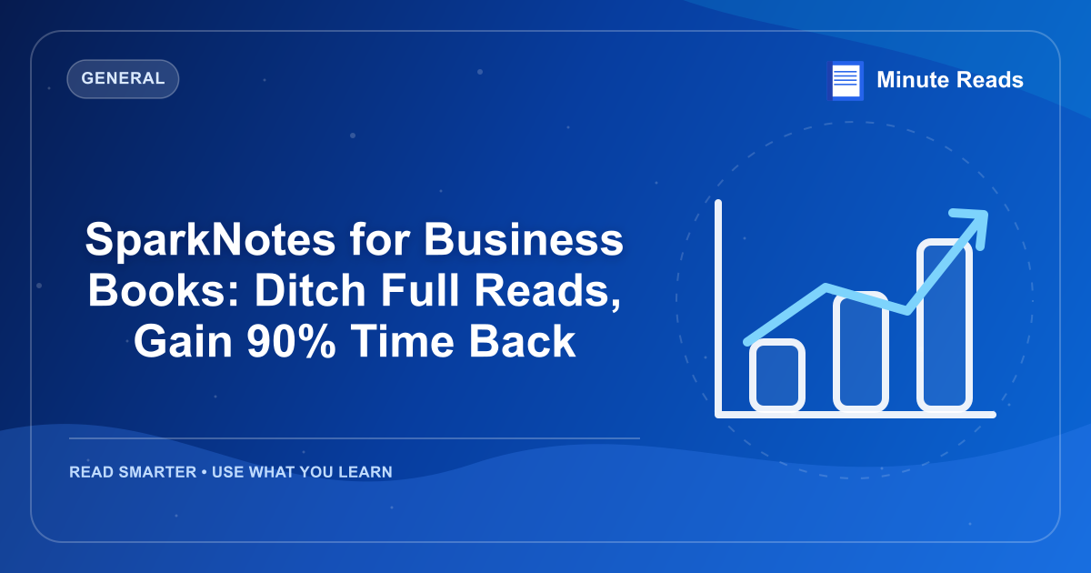 SparkNotes for Business Books: Ditch Full Reads, Gain 90% Time Back — MinuteReads blog thumbnail