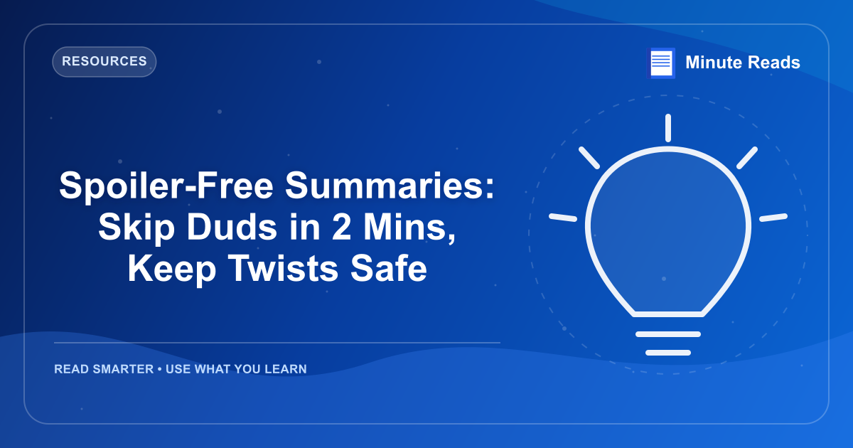 Spoiler-Free Summaries: Skip Duds in 2 Mins, Keep Twists Safe — MinuteReads blog thumbnail