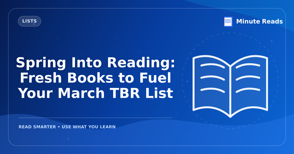 Spring Into Reading: Fresh Books to Fuel Your March TBR List — MinuteReads blog thumbnail