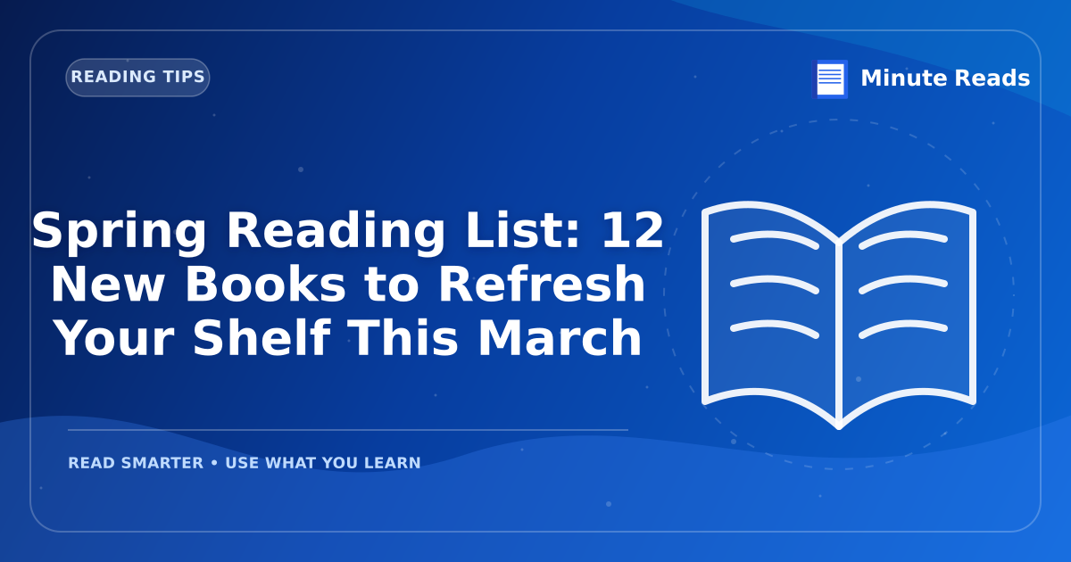 Spring Reading List: 12 New Books to Refresh Your Shelf This March — MinuteReads blog thumbnail