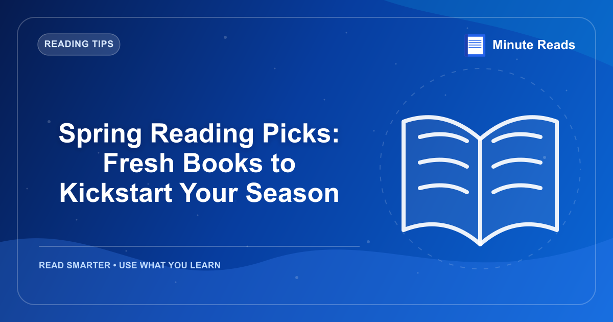 Spring Reading Picks: Fresh Books to Kickstart Your Season — MinuteReads blog thumbnail