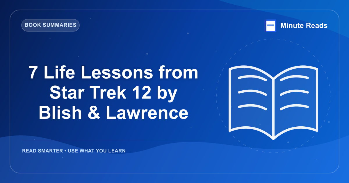 7 Life Lessons from Star Trek 12 by Blish & Lawrence — MinuteReads blog thumbnail