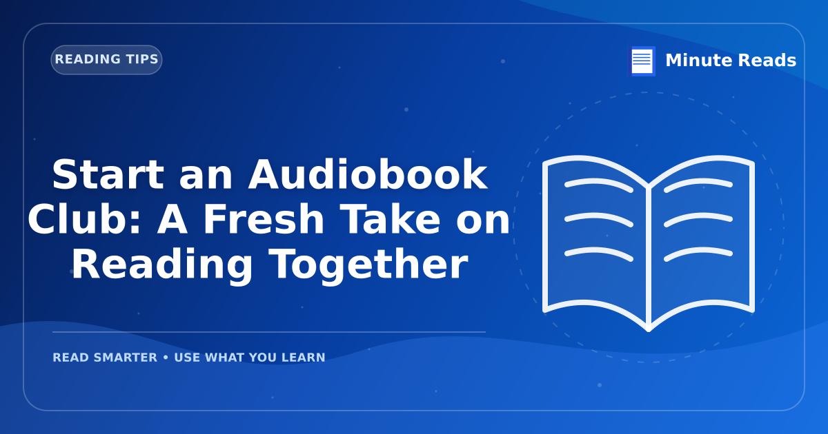 Start an Audiobook Club: A Fresh Take on Reading Together — MinuteReads blog thumbnail