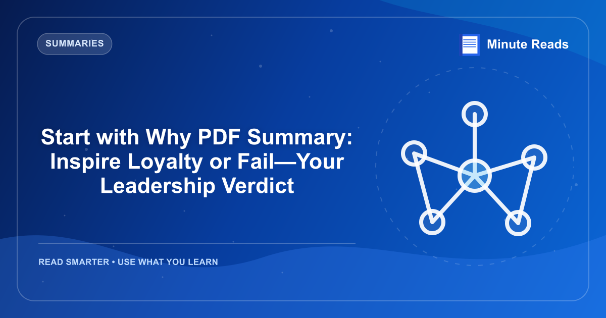 Start with Why PDF Summary: Inspire Loyalty or Fail—Your Leadership Verdict — MinuteReads blog thumbnail