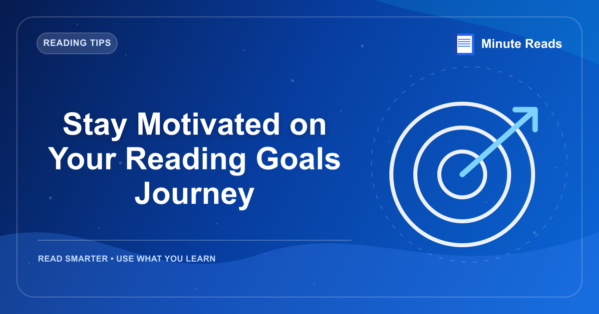 Stay Motivated on Your Reading Goals Journey — MinuteReads blog thumbnail