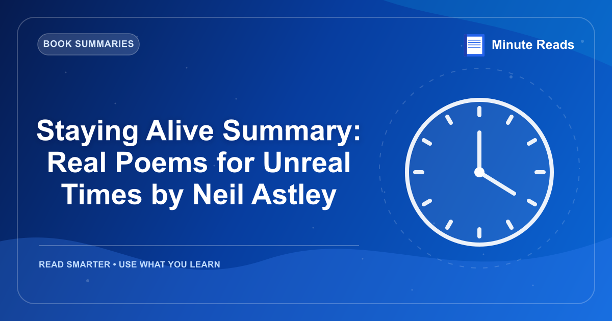 Staying Alive Summary: Real Poems for Unreal Times by Neil Astley — MinuteReads blog thumbnail