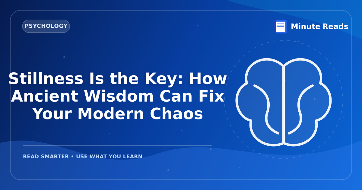 Stillness Is the Key: How Ancient Wisdom Can Fix Your Modern Chaos — MinuteReads blog thumbnail