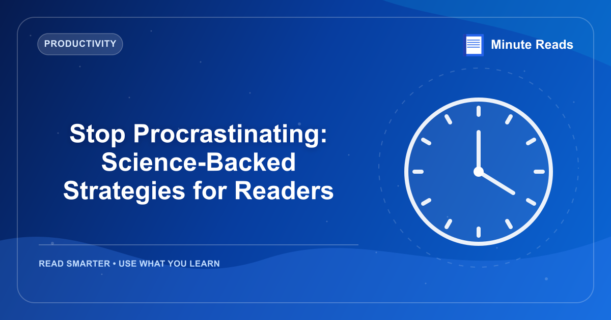 Stop Procrastinating: Science-Backed Strategies for Readers — MinuteReads blog thumbnail