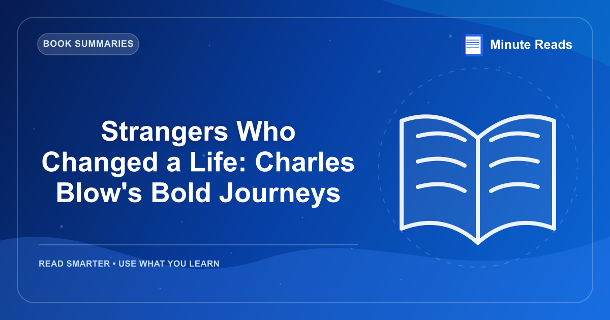 Strangers Who Changed a Life: Charles Blow's Bold Journeys — MinuteReads blog thumbnail