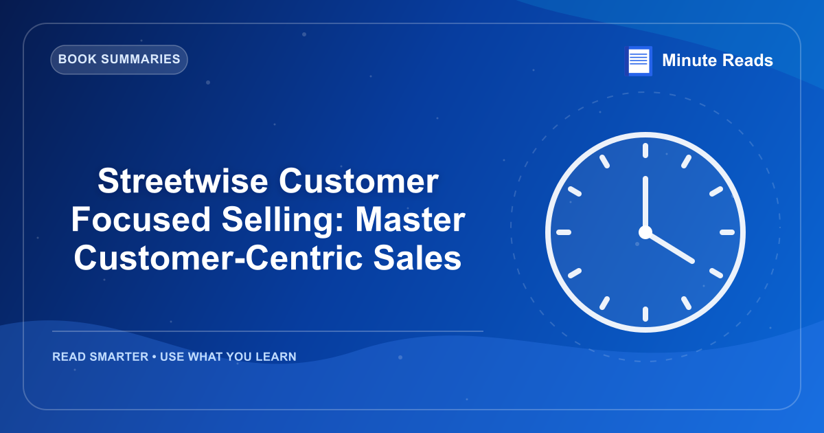 Streetwise Customer Focused Selling: Master Customer-Centric Sales — MinuteReads blog thumbnail