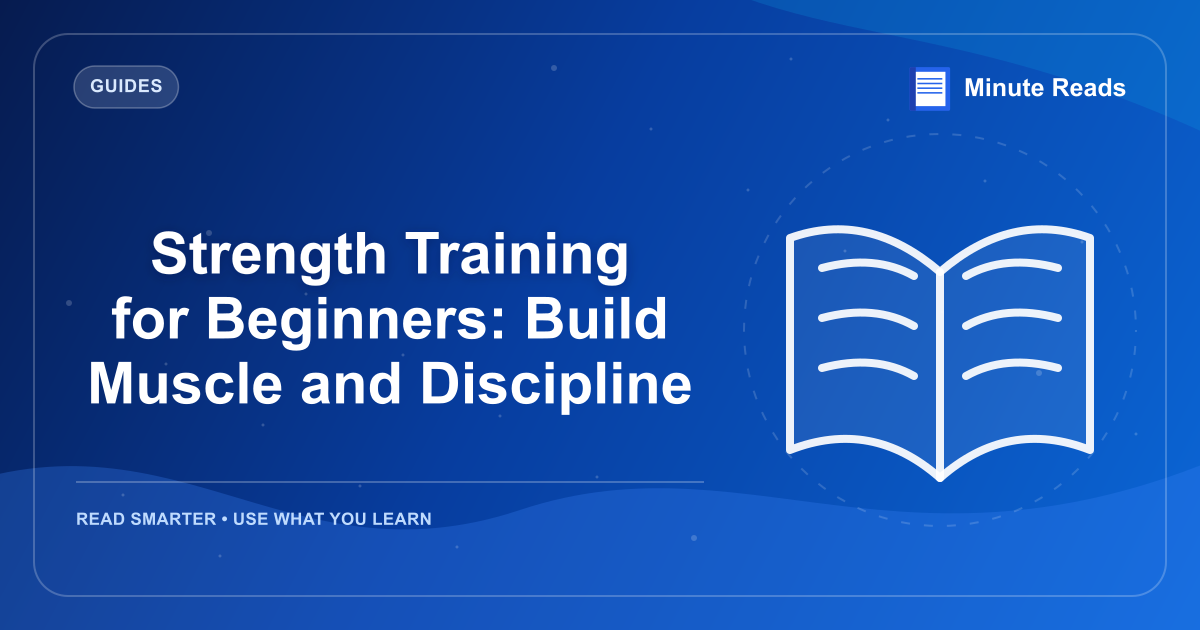 Strength Training for Beginners: Build Muscle and Discipline — MinuteReads blog thumbnail