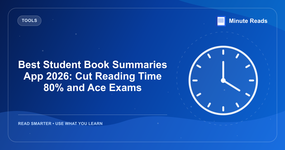 Best Student Book Summaries App 2026: Cut Reading Time 80% and Ace Exams — MinuteReads blog thumbnail