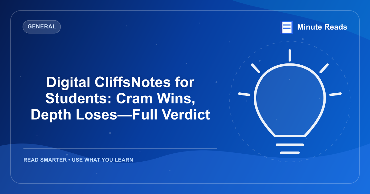 Digital CliffsNotes for Students: Cram Wins, Depth Loses—Full Verdict — MinuteReads blog thumbnail