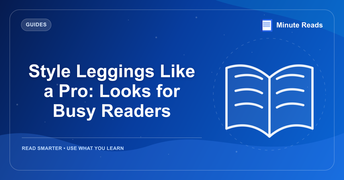 Style Leggings Like a Pro: Looks for Busy Readers — MinuteReads blog thumbnail