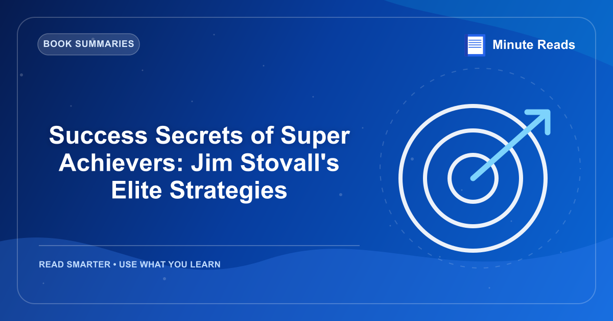 Success Secrets of Super Achievers: Jim Stovall's Elite Strategies — MinuteReads blog thumbnail