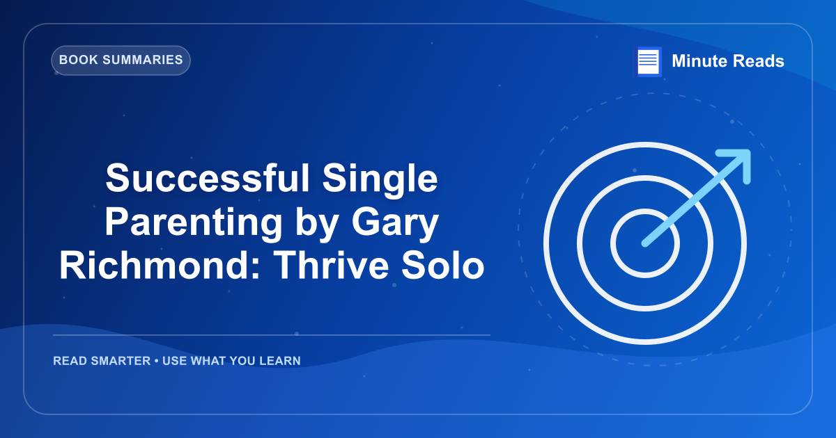 Successful Single Parenting by Gary Richmond: Thrive Solo — MinuteReads blog thumbnail
