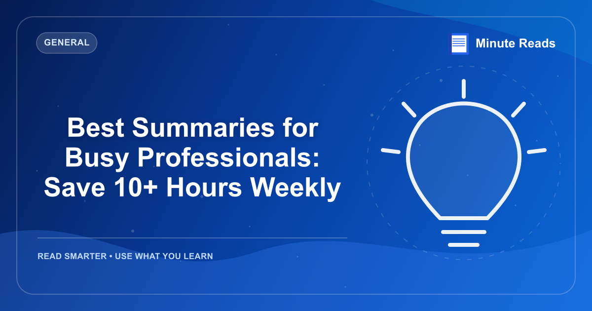 Best Summaries for Busy Professionals: Save 10+ Hours Weekly — MinuteReads blog thumbnail