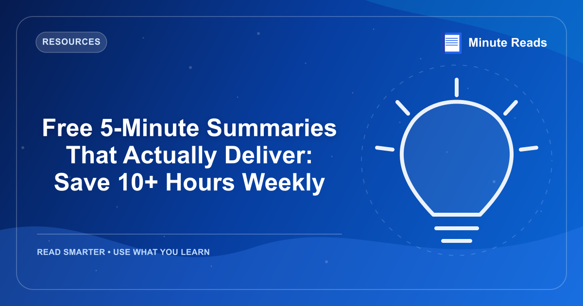 Free 5-Minute Summaries That Actually Deliver: Save 10+ Hours Weekly — MinuteReads blog thumbnail