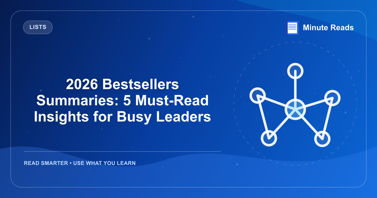 2026 Bestsellers Summaries: 5 Must-Read Insights for Busy Leaders — MinuteReads blog thumbnail