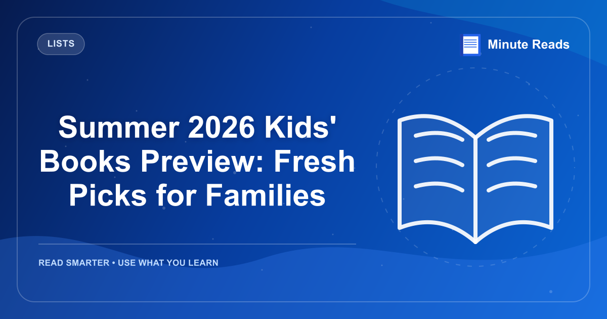 Summer 2026 Kids' Books Preview: Fresh Picks for Families — MinuteReads blog thumbnail