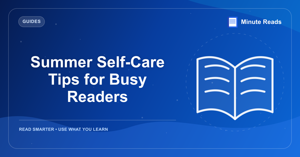 Summer Self-Care Tips for Busy Readers — MinuteReads blog thumbnail