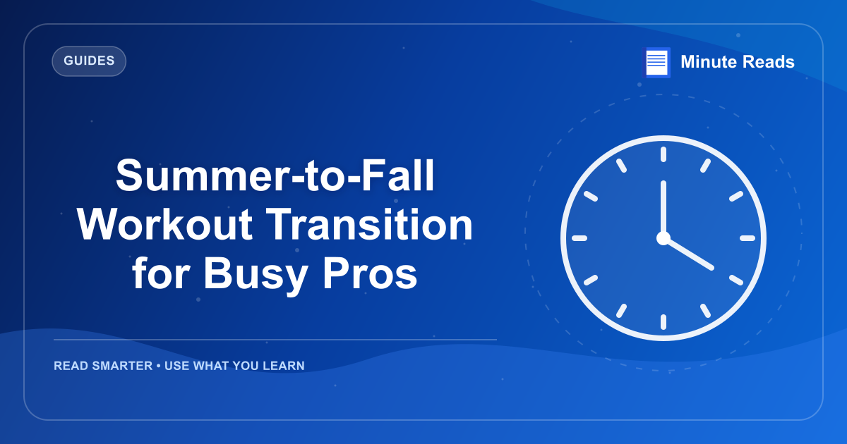 Summer-to-Fall Workout Transition for Busy Pros — MinuteReads blog thumbnail