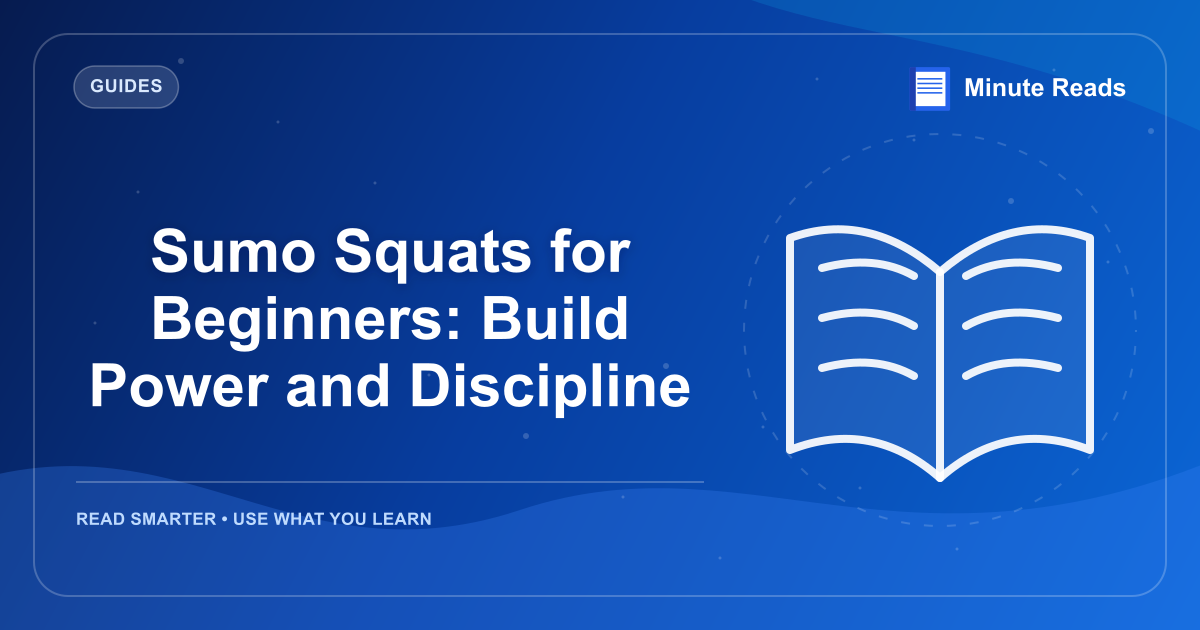Sumo Squats for Beginners: Build Power and Discipline — MinuteReads blog thumbnail