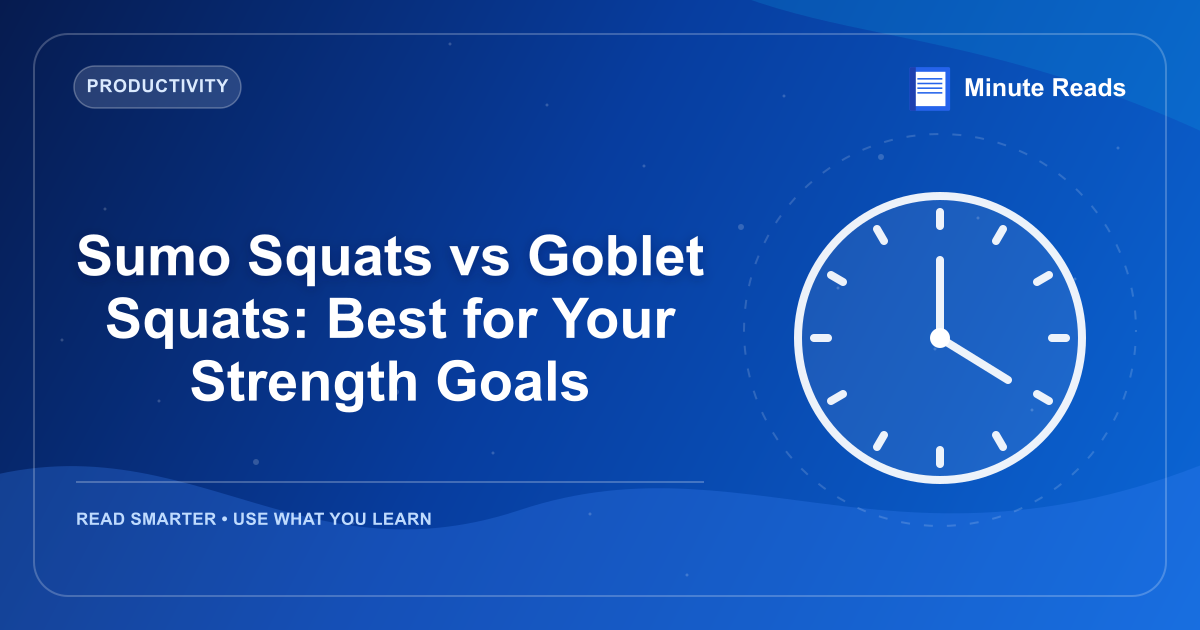 Sumo Squats vs Goblet Squats: Best for Your Strength Goals — MinuteReads blog thumbnail
