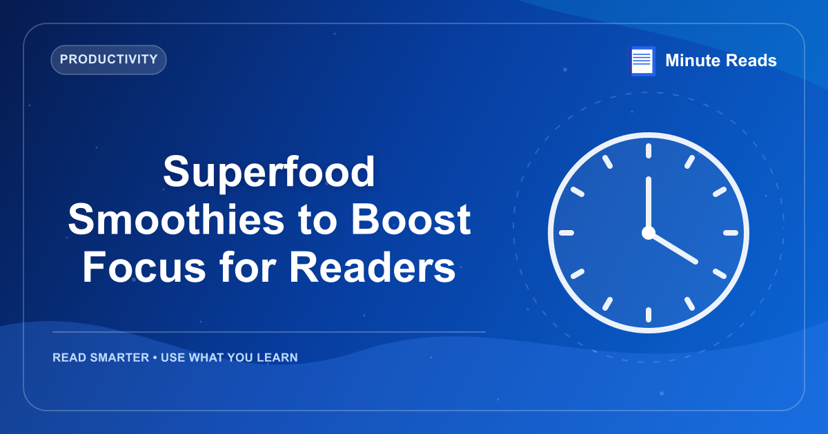 Superfood Smoothies to Boost Focus for Readers — MinuteReads blog thumbnail