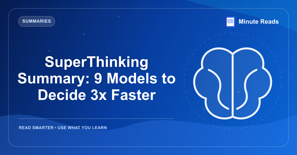SuperThinking Summary: 9 Models to Decide 3x Faster — MinuteReads blog thumbnail