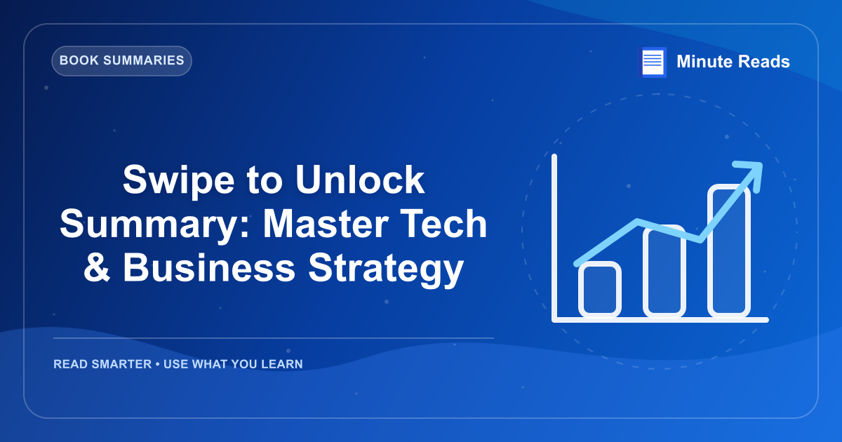 Swipe to Unlock Summary: Master Tech & Business Strategy — MinuteReads blog thumbnail