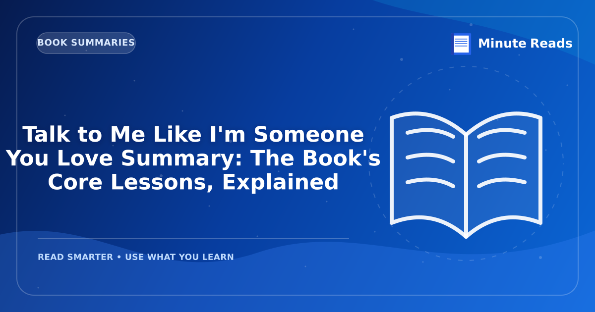 Talk to Me Like I'm Someone You Love Summary: The Book's Core Lessons, Explained — MinuteReads blog thumbnail