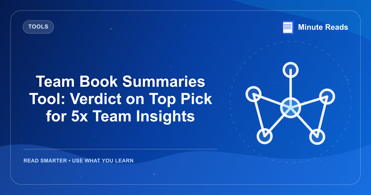 Team Book Summaries Tool: Verdict on Top Pick for 5x Team Insights — MinuteReads blog thumbnail