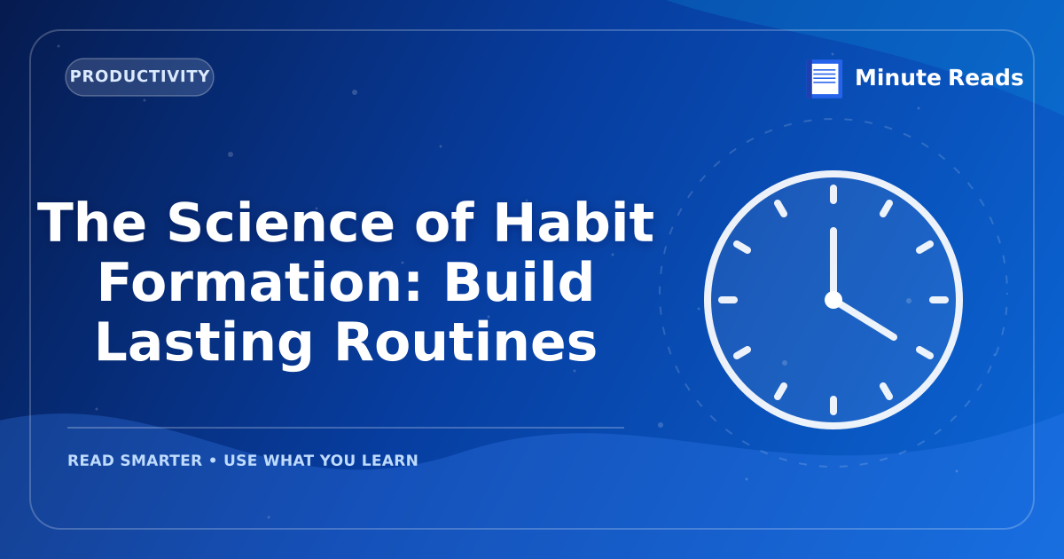The Science of Habit Formation: Build Lasting Routines — MinuteReads blog thumbnail
