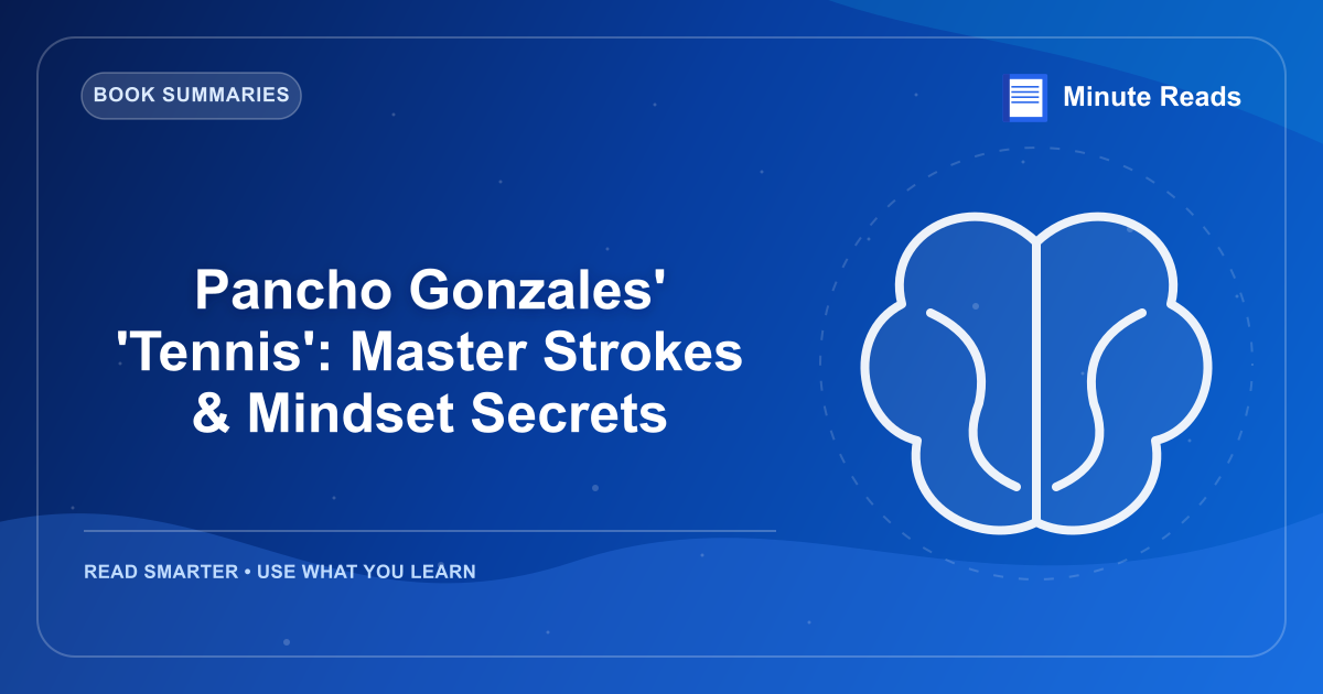Pancho Gonzales' 'Tennis': Master Strokes & Mindset Secrets — MinuteReads blog thumbnail