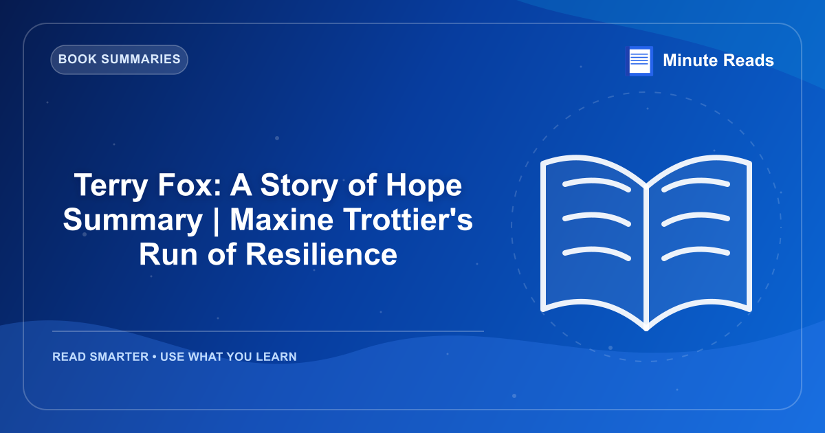 Terry Fox: A Story of Hope Summary | Maxine Trottier's Run of Resilience — MinuteReads blog thumbnail