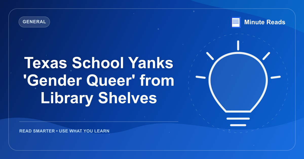 Texas School Yanks 'Gender Queer' from Library Shelves — MinuteReads blog thumbnail