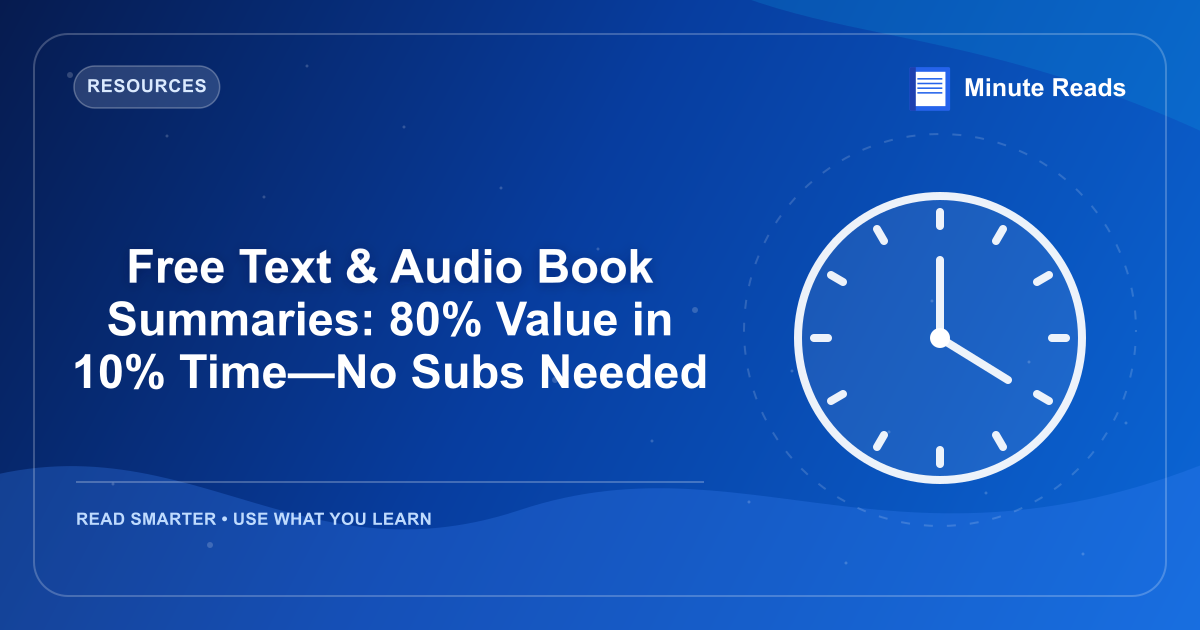 Free Text & Audio Book Summaries: 80% Value in 10% Time—No Subs Needed — MinuteReads blog thumbnail