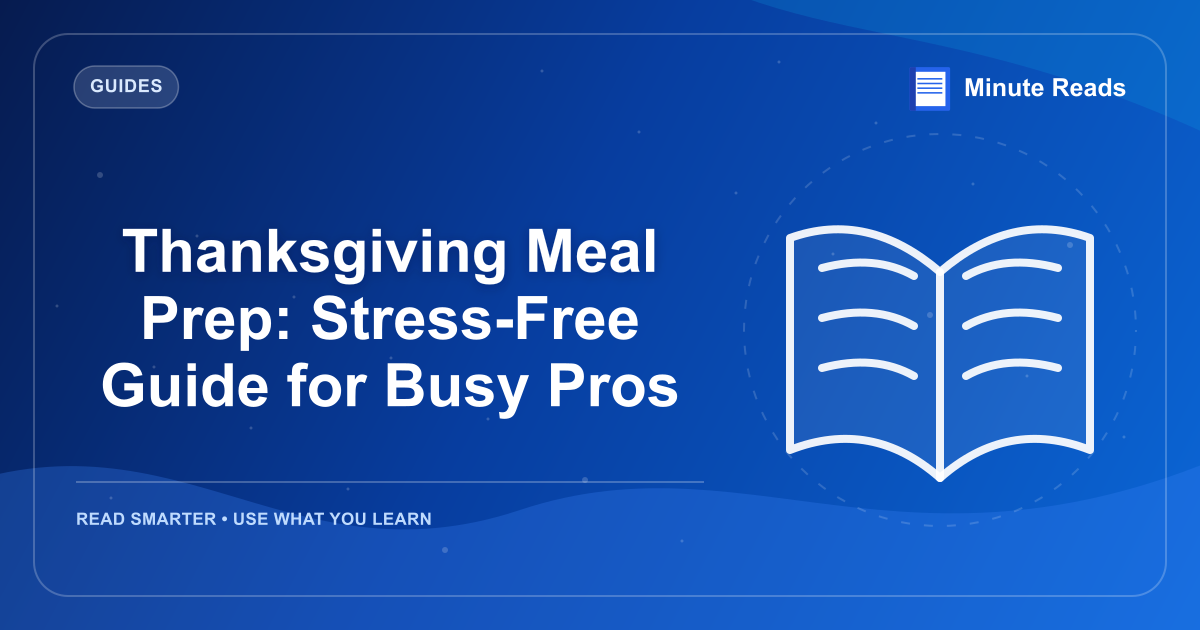 Thanksgiving Meal Prep: Stress-Free Guide for Busy Pros — MinuteReads blog thumbnail